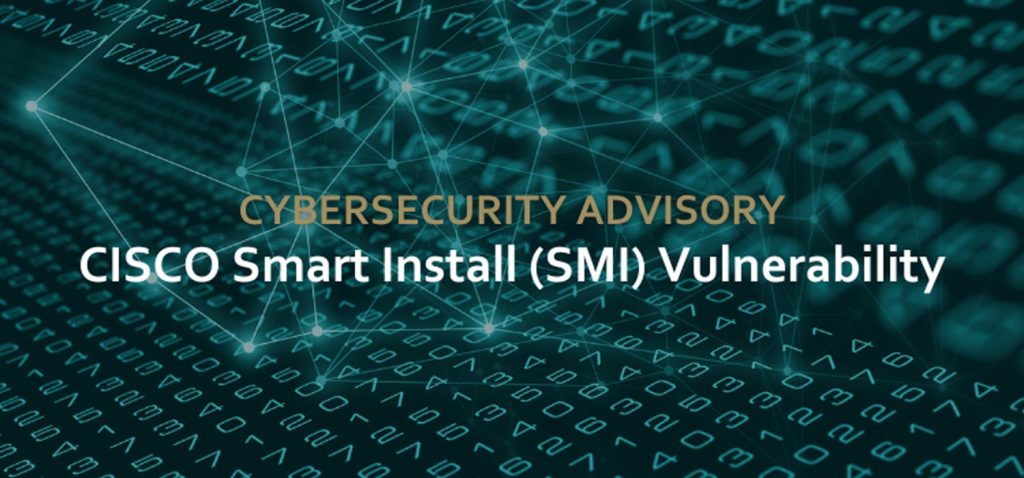 Cybersecurity Advisory | CISCO Smart Install Vulnerability | Difenda Cybersecurity Advisory | CISCO Smart Install Vulnerability | Difenda